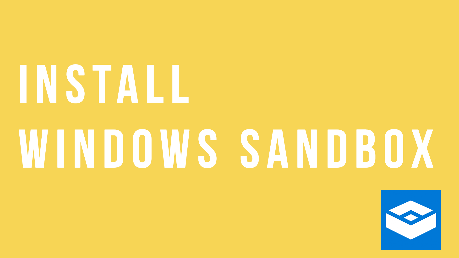 Install Windows Sandbox Install Windows Sandbox