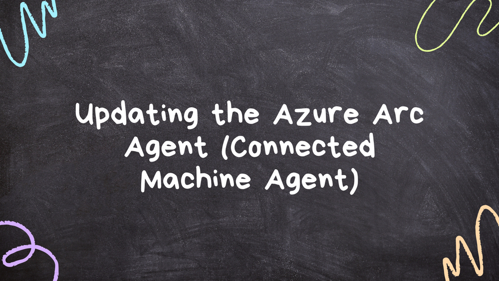 Updating the Azure Arc Agent (Connected Machine Agent) Updating the Azure Arc Agent (Connected Machine Agent)