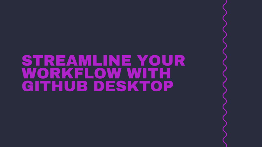 Streamline Your Workflow with GitHub Desktop