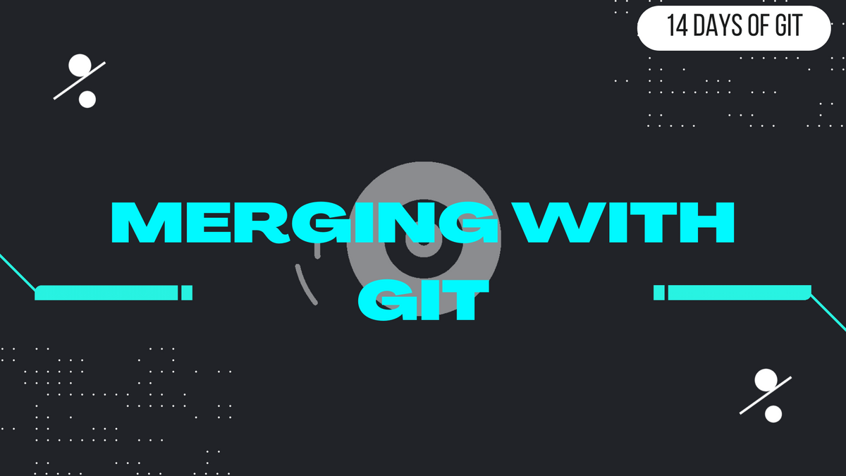 Merging with Git - 14 days of Git