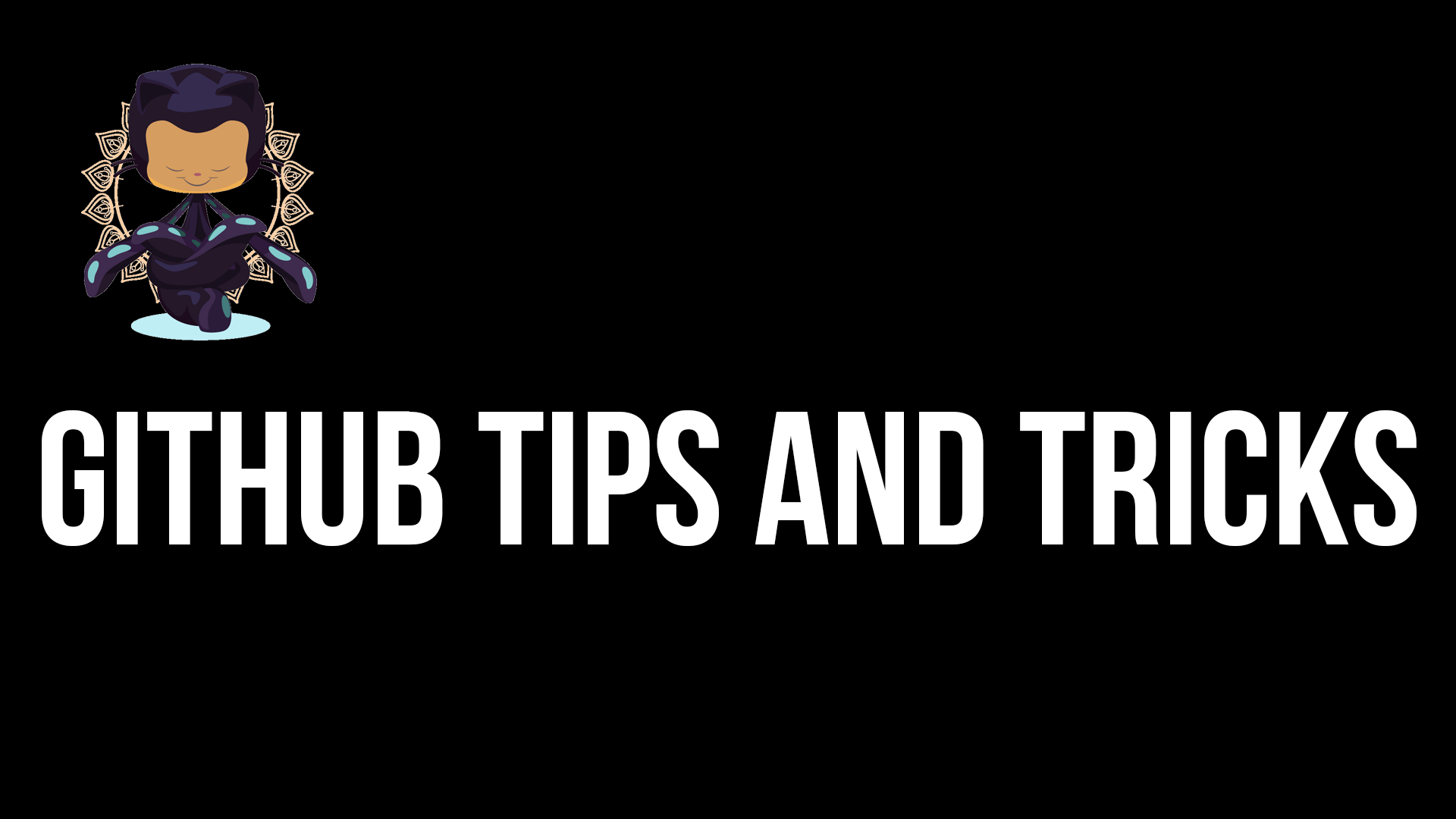 GitHub Tips and Tricks GitHub Tips and Tricks