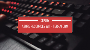Deploy Azure Resources with Terraform