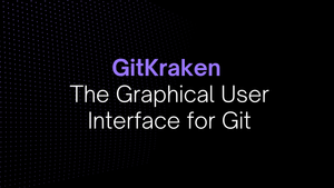 GitKraken: The Graphical User Interface for Git