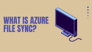 What is Azure File Sync? Features, use cases and costs explained